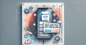Why APK File Not Installing? Troubleshooting Tips and Fixes for Android Users - 2A Magazine